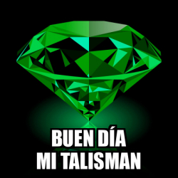 Meme Personalizado - Buen día mi talisman - 32422721