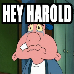Meme Personalizado - hey harold - 32427481