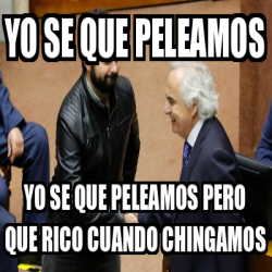 Meme Personalizado - yo se que peleamos yo se que peleamos pero que ...