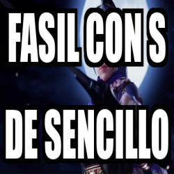 Meme Personalizado - FASIL CON S DE SENCILLO - 32437215