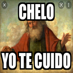 Meme Personalizado - Chelo Yo te cuido - 32438482