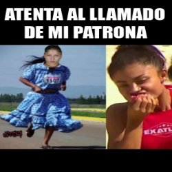 Meme Personalizado - Atenta al llamado de mi patrona - 32443190