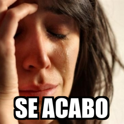 Meme Problems - Se acabo - 32447946