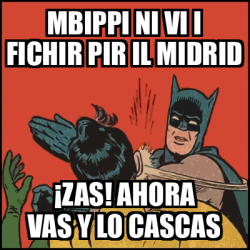 Meme Batman slaps Robin - Mbippi ni vi i fichir pir il Midrid ¡ZAS ...