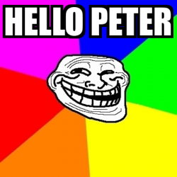 Meme Troll - Hello Peter - 32449596