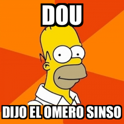 Meme Homer - DOU dijo el omero sinso - 32452041