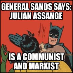 Meme Batman slaps Robin - General Sands says: Julian Assange is a ...