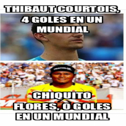 Meme Personalizado - Thibaut Courtois, 4 goles en un mundial Chiquito ...