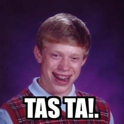 Meme Bad Luck Brian - Tas ta!. - 32456653