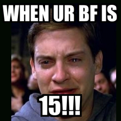 Meme crying peter parker - when ur bf is 15!!! - 32457390