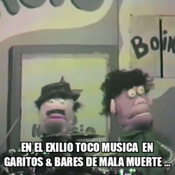 Meme Personalizado - en el exilio toco musica en garitos & bares de ...
