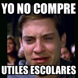 Meme crying peter parker - yo no compre utiles escolares - 32459979