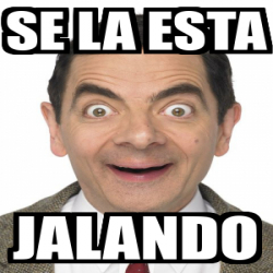 Meme Personalizado - se la esta jalando - 32460094