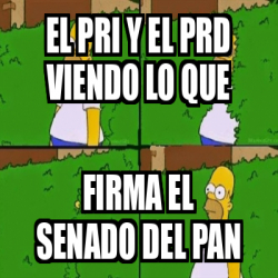 Meme Personalizado - El Pri y el PRD viendo lo que firma el Senado del ...