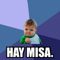 Meme Bebe Exitoso - Hay misa. - 32463940