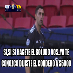 Meme Personalizado - Si,si,si hacete el boludo vos..Ya te conozco ...