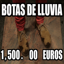Meme Personalizado - Botas de lluvia 1 , 500 . 00 Euros - 32466925