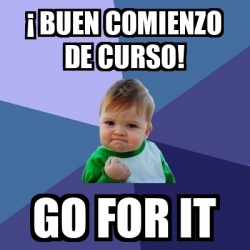Meme Bebe Exitoso - ¡ Buen comienzo de curso! Go for it - 32467402