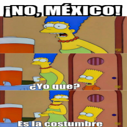 Meme Personalizado - ¡No, México! - 32467558
