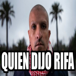 Meme Personalizado - QUIEN DIJO RIFA - 32468643
