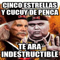 Meme Personalizado - Cinco estrellas y cucuy de penca Te ara ...