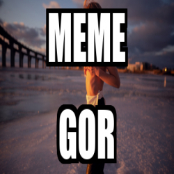 Meme Personalizado - meme gor - 32471854