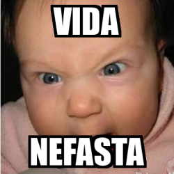 Meme Bebe furioso - vida nefasta - 32472762