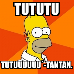 Meme Homer - tututu tutuuuuuu´-tantan. - 32473837