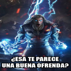 Meme Personalizado - ¿Esa te parece una buena ofrenda? - 32480769