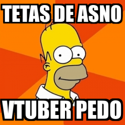 Meme Homer - tetas de asno vtuber pedo - 32483310
