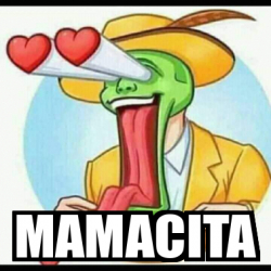 Meme Personalizado - Mamacita - 32483706