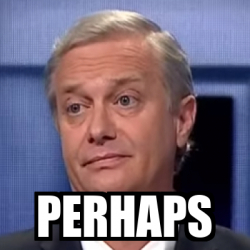 Meme Personalizado - PERHAPS - 32485170