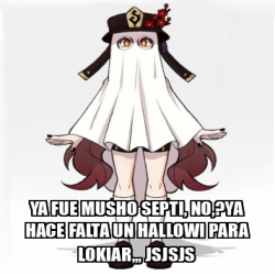 Meme Personalizado - Ya fue musho septi, no,?ya hace falta un hallowi ...