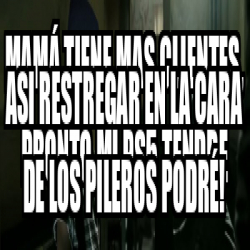 Meme Personalizado - Mamá tiene mas clientes, pronto mi ps5 tendré Asi ...