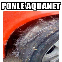 Meme Personalizado - Ponle aquanet - 32489060