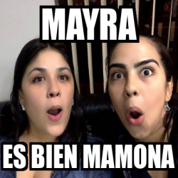 Meme Personalizado Mayra Es Bien Mamona 32489360
