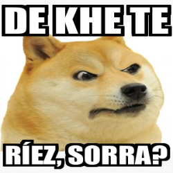 Meme Personalizado - De khE TE RÍEZ, SORRA? - 32490050