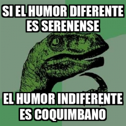 Meme Filosoraptor - Si el humor diferente es serenense El humor ...