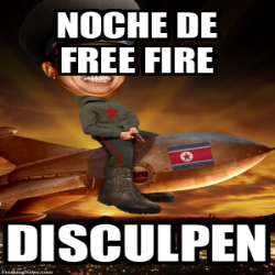 Meme Personalizado - noche de free fire disculpen - 32493078