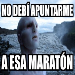 Meme Personalizado - No debí apuntarme A esa maratón - 32494105