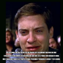 Meme crying peter parker - NO GFA COMO QUE NO PUEDO SER MI PROPIO GFE ...
