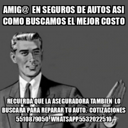 Meme Correction Guy - amig@ en seguros de autos ASI COMO BUSCAmos el ...