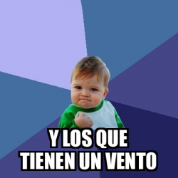Meme Bebe Exitoso - Y los que tienen un vento - 32497829