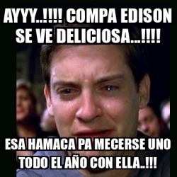 Meme crying peter parker - Ayyy..!!!! compa edison se ve deliciosa ...