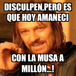 Meme Boromir - Disculpen,pero es que hoy amaneci con la musa a millón ...