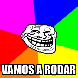 Meme Troll - Vamos a rodar - 32056917