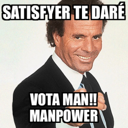 Meme Julio Iglesias - Satisfyer te daré Vota man!! Manpower - 32057285