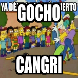 Meme Personalizado - gocho cangri - 32503309