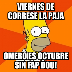 Meme Homer - Viernes de correse la paja Omero es octubre sin fap dou ...