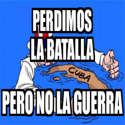 Meme Personalizado - Perdimos la batalla Pero no la guerra - 32504067